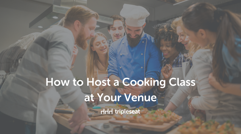 How to Host a Cooking Class at Your Venue - Tripleseat