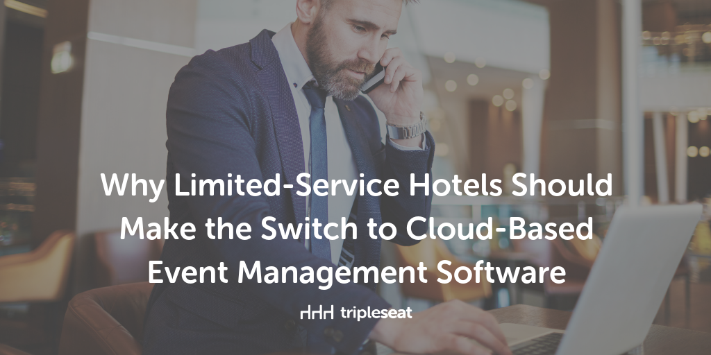 Why Limited-Service Hotels Should Make the Switch to Cloud-Based Event ...