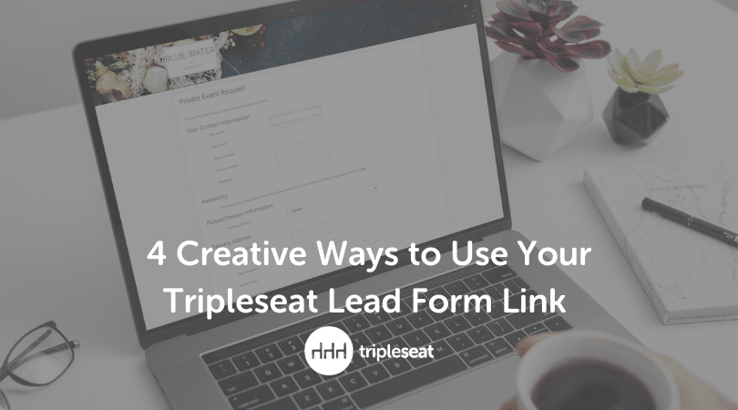 4 Creative Ways to Use Your Tripleseat Lead Form Link