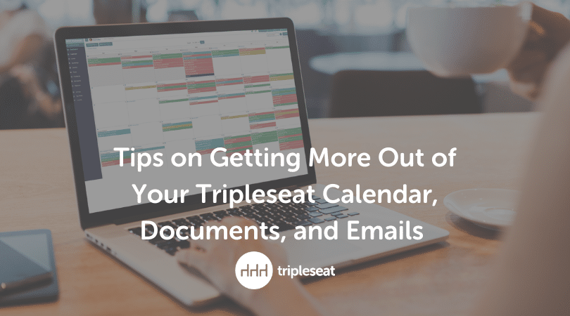 Tips on Getting More Out of Your Tripleseat Calendar, Documents, and Emails