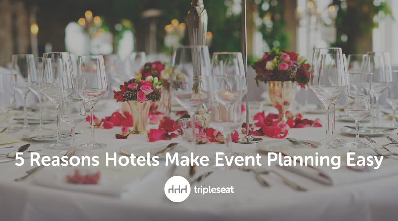 5 Reasons Hotels Make Event Planning Easy