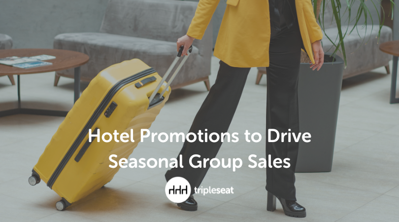 Hotel Promotions to Drive Seasonal Group Sales - Tripleseat
