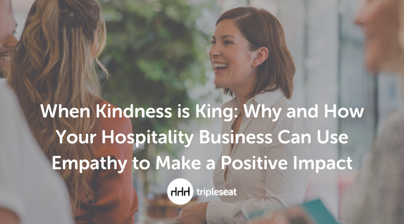 When Kindness is King: Why and How Your Hospitality Business Can Use ...