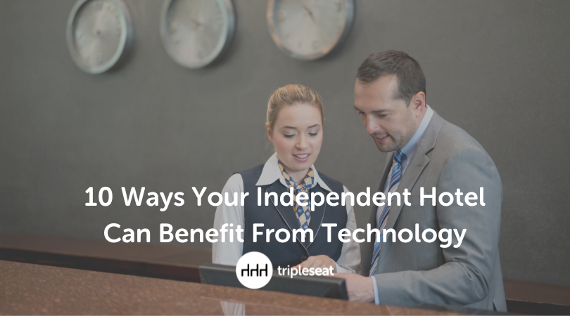 10 Ways Your Independent Hotel Can Benefit From Technology